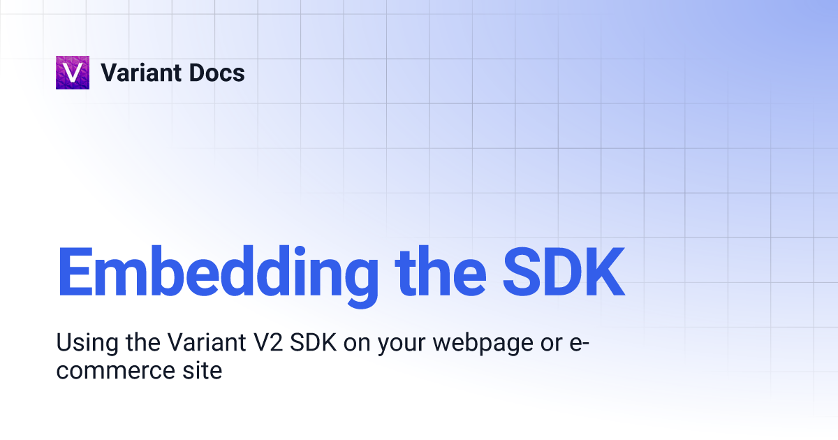 Embedding the SDK | Variant Docs Embedding the SDK | Variant Docs
